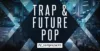 Loopmasters released Trap & Future Pop