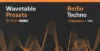 Loopmasters released Berlin Techno - Wavetable Presets